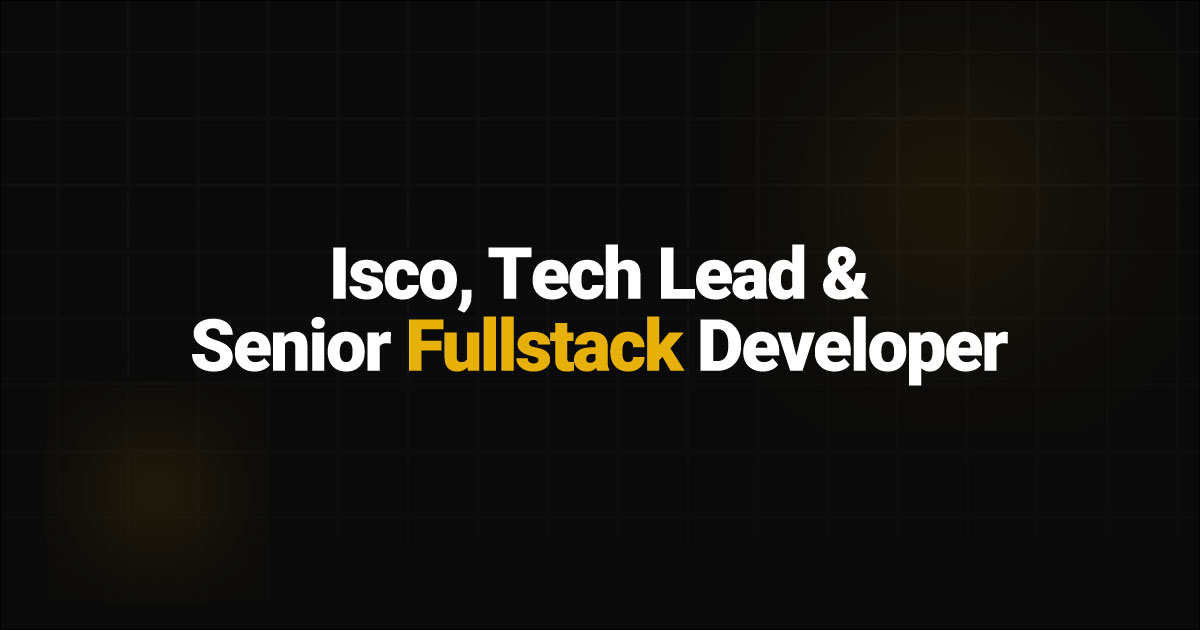 Blog - Isco, Tech Lead & Senior Fullstack Developer